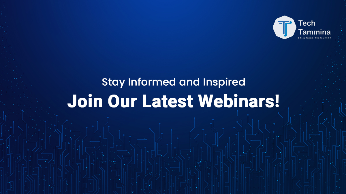 Get Inspired! Join our Latest Webinars - Tech Tammina LLC